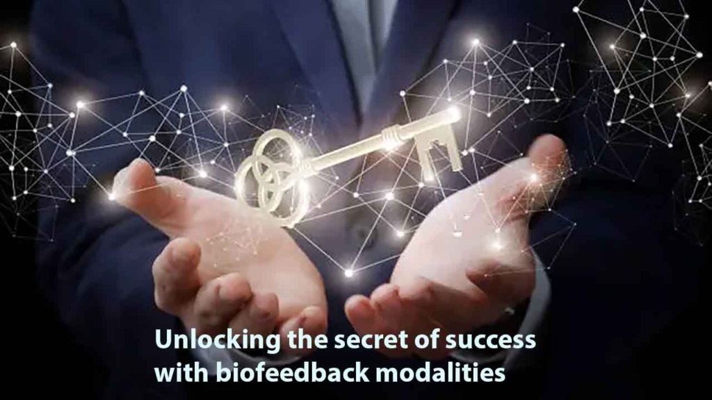 Unlocking the secret of success with biofeedback modalities